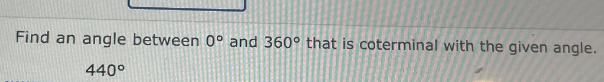 Solved Find an angle between 0° ﻿and 360° ﻿that is | Chegg.com