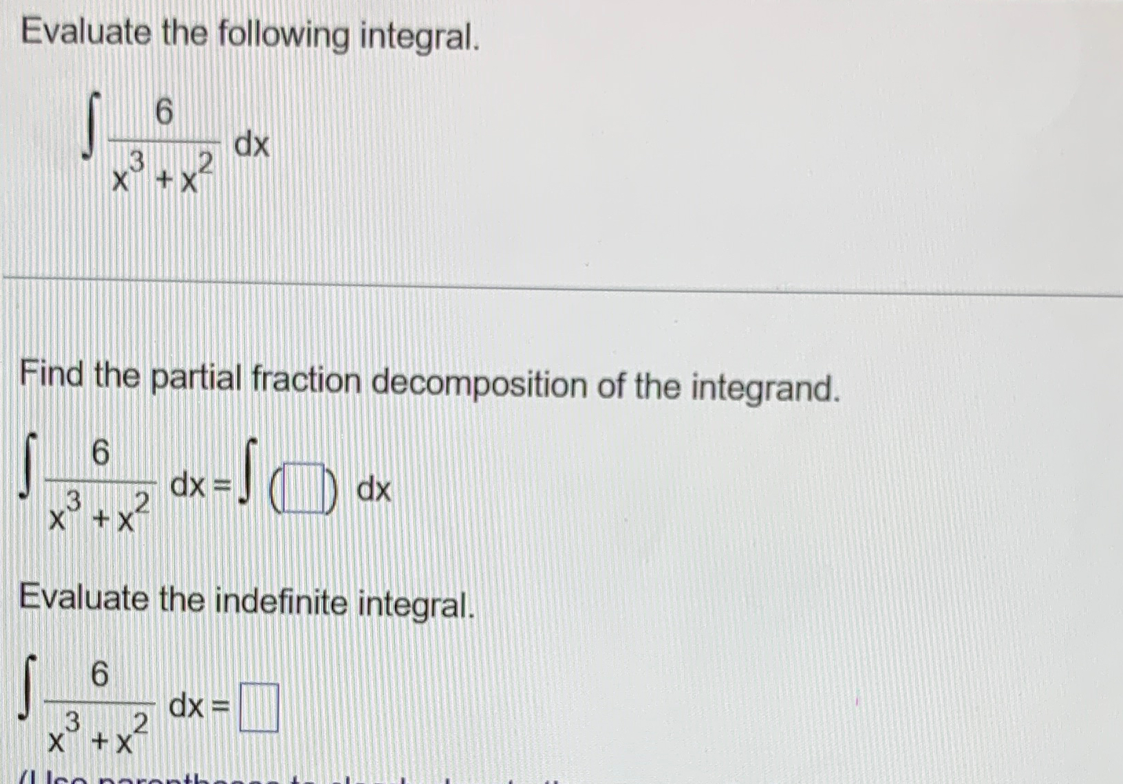 Solved Evaluate the following integral.∫﻿﻿6x3+x2dxFind the | Chegg.com