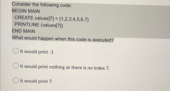Solved Consider the following code: BEGIN MAIN CREATE | Chegg.com