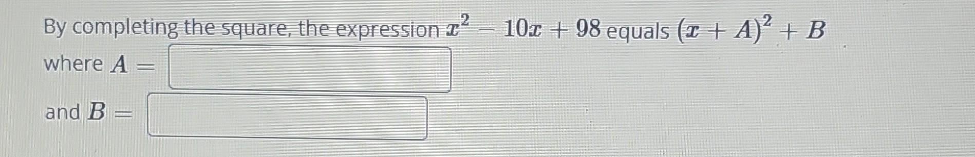 Solved By completing the square, the expression x2−10x+98 | Chegg.com