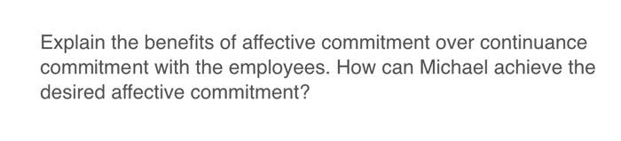Solved Explain the benefits of affective commitment over | Chegg.com