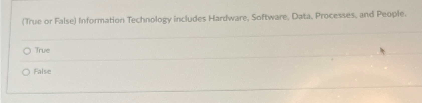 Solved (True or False) ﻿Information Technology includes | Chegg.com