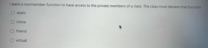 Solved Typically, you cannot call a member function of a | Chegg.com