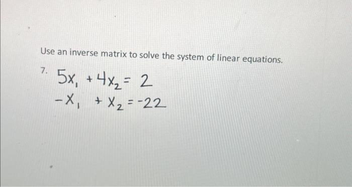 Solved Use an inverse matrix to solve the system of linear | Chegg.com