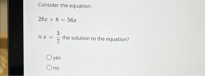 Solved Consider the equation: 28x + 8 = 56x 3 Is a = the | Chegg.com