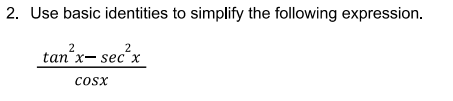 Use basic identities to simplify the following | Chegg.com