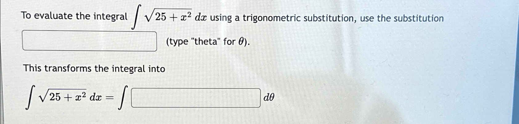 Solved To evaluate the integral ∫﻿﻿25+x22dx ﻿using a | Chegg.com