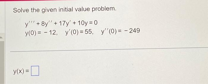 Solved Solve the given initial value problem. y'"' + 8y'' + | Chegg.com