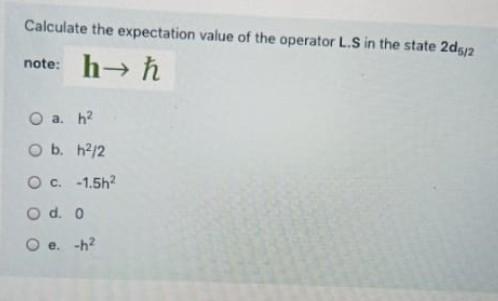 Solved Calculate the expectation value of the operator L.S | Chegg.com