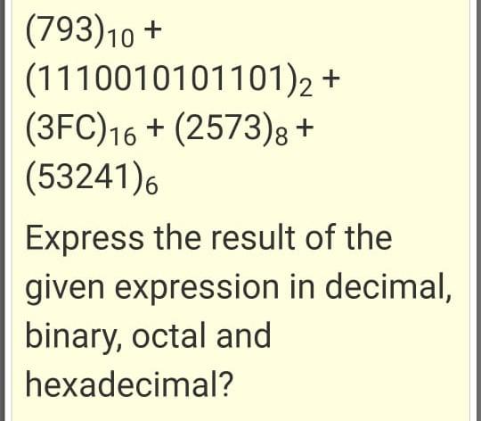 Solved (793)10 + (1110010101101)2 + (3FC)16 + (2573)8 + | Chegg.com