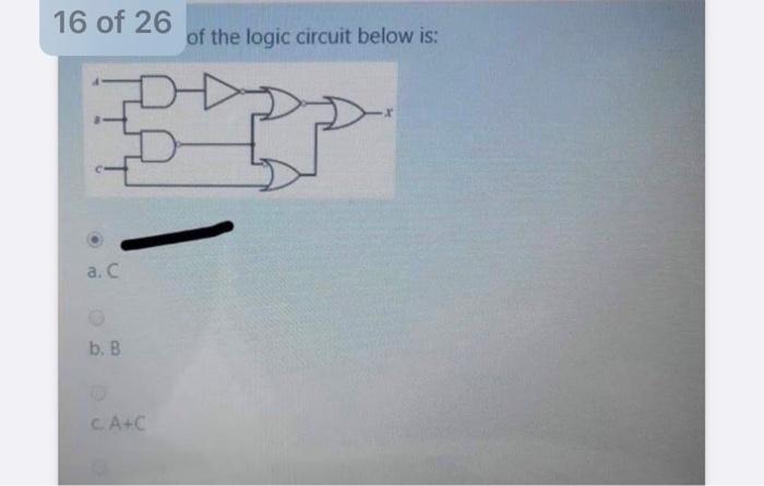 16 of 26 3 a. C b. B CA+C of the logic circuit below | Chegg.com