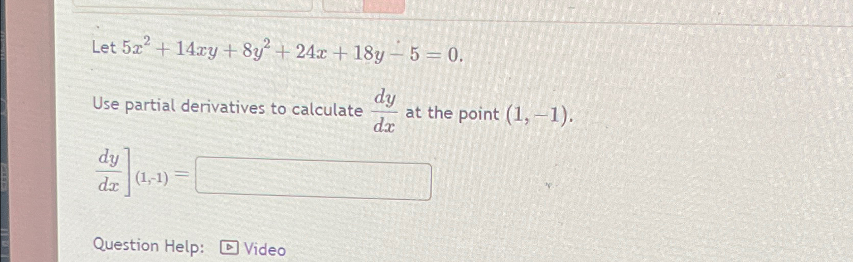 Solved Let 5x2+14xy+8y2+24x+18y-5=0.Use partial derivatives | Chegg.com