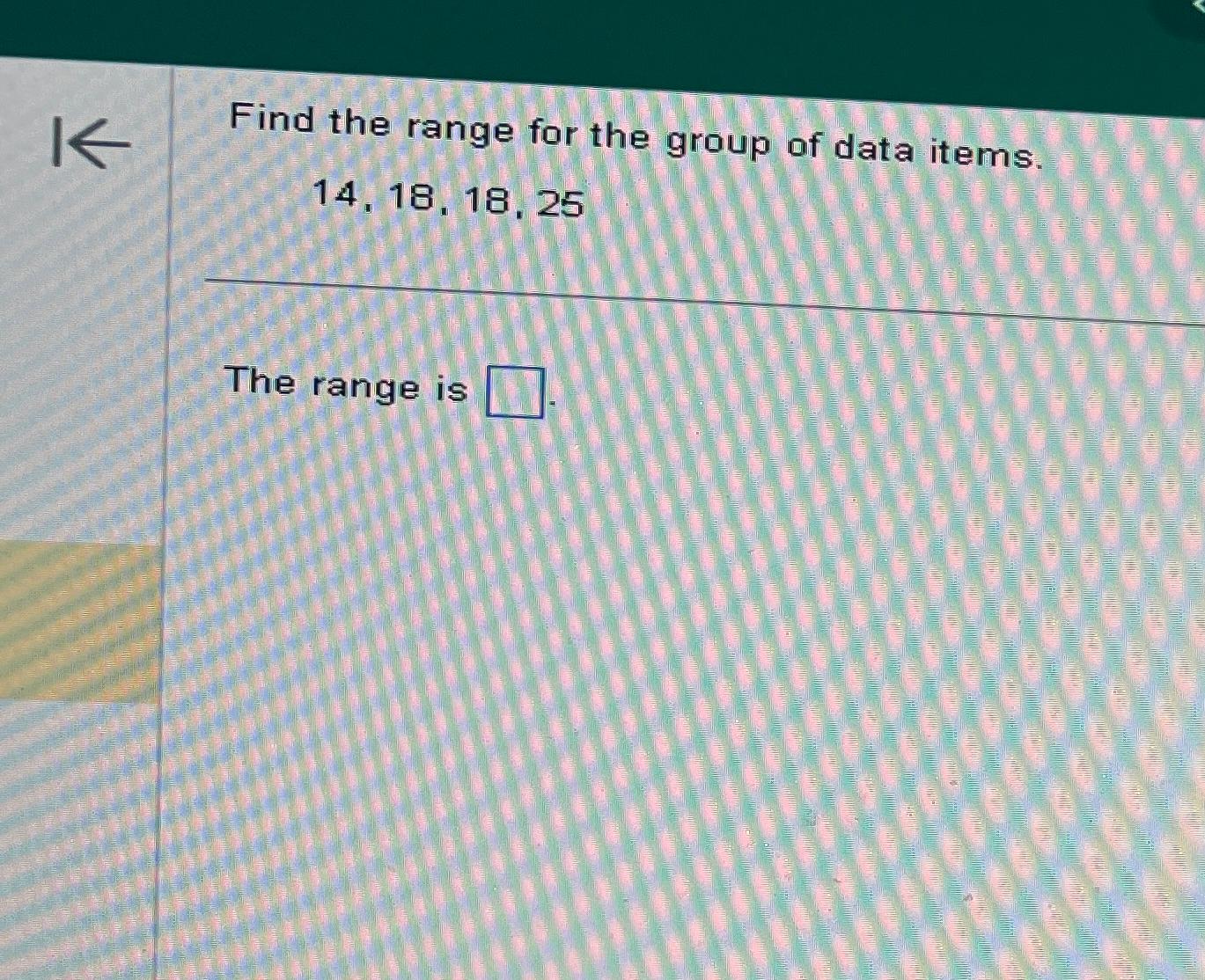 Solved 1larrFind the range for the group of data | Chegg.com