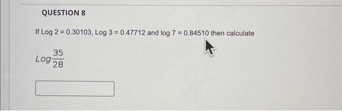Solved If log2=0.30103,log3=0.47712 and log7=0.84510 then | Chegg.com