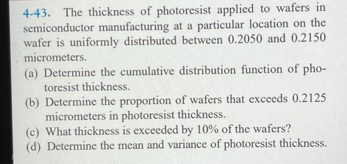 Solved 4-43. The thickness of photoresist applied to wafers | Chegg.com