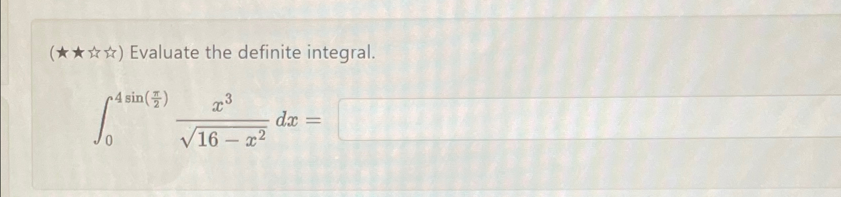 Solved Evaluate the definite integral.∫04sin(π2)x316-x22dx= | Chegg.com