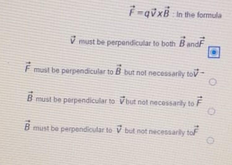Solved =qvxB In the formula must be perpendicular to both | Chegg.com