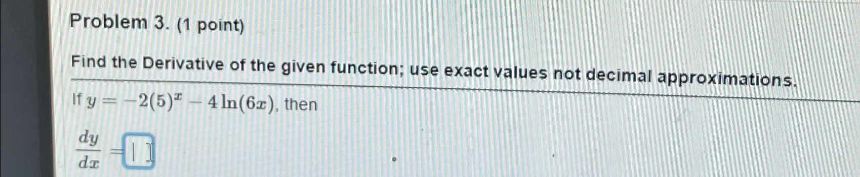 Solved Problem 3. (1 ﻿point)Find the Derivative of the given | Chegg.com