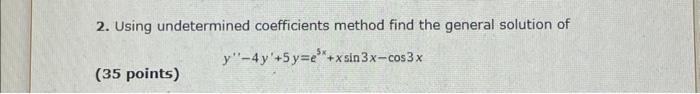 2. Using undetermined coefficients method find the | Chegg.com