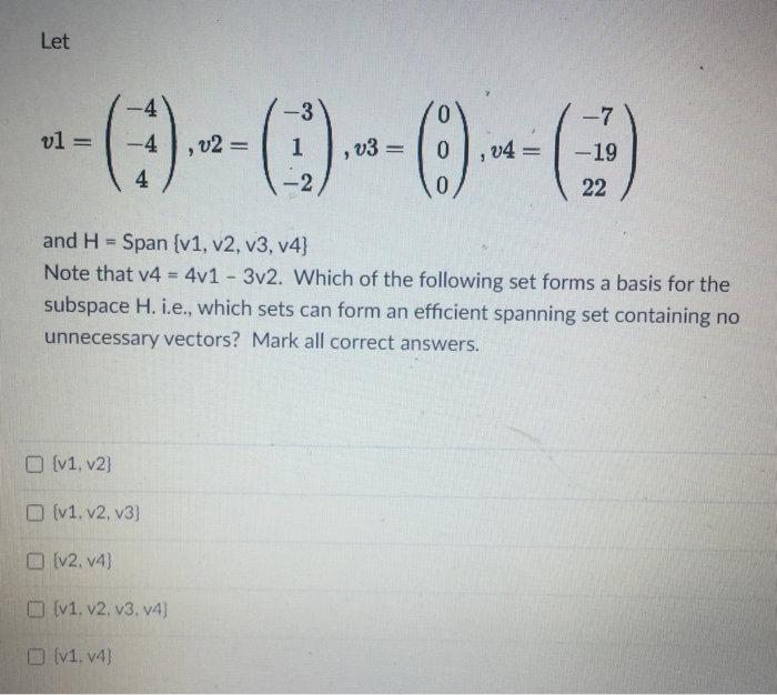 Solved Let ----0-0- , V4 = C 7 -19 22 and H = Span {v1, v2, | Chegg.com