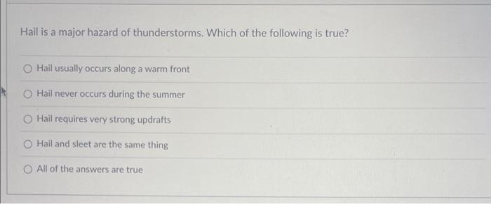 Solved Hail is a major hazard of thunderstorms. Which of the | Chegg.com
