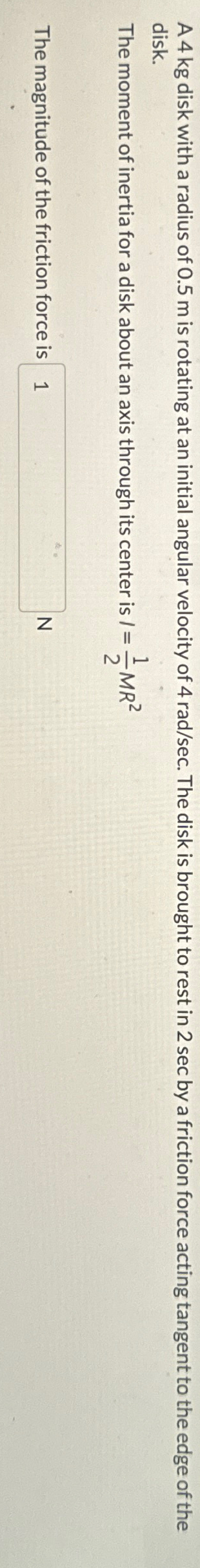 Solved A 4kg ﻿disk with a radius of 0.5m ﻿is rotating at an | Chegg.com