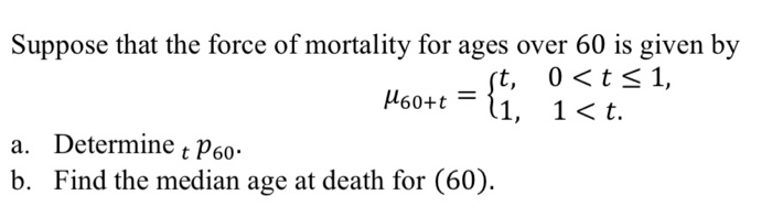 Suppose that the force of mortality for ages over 60 | Chegg.com