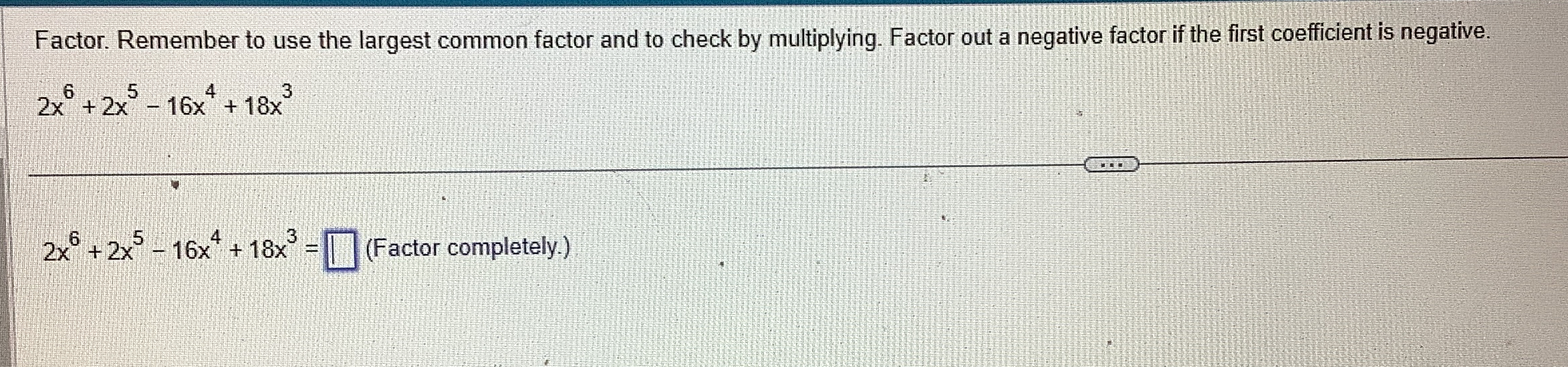 Solved Factor. Remember to use the largest common factor and | Chegg.com