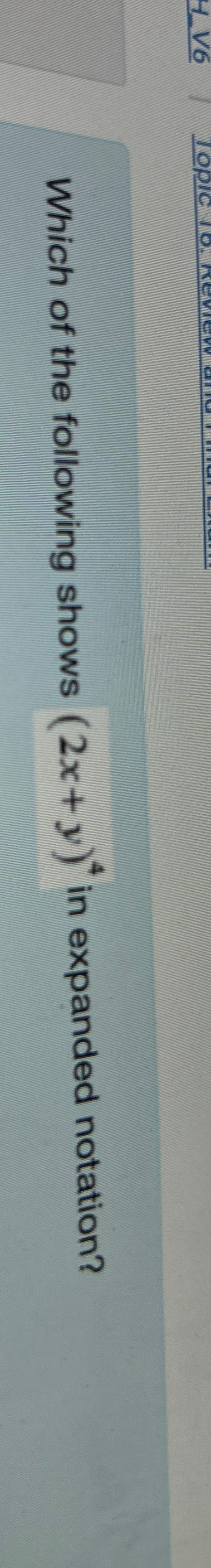 Which of the following shows (2x+y)4 ﻿in expanded | Chegg.com