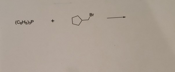 Solved Br (C6H5)3P | Chegg.com