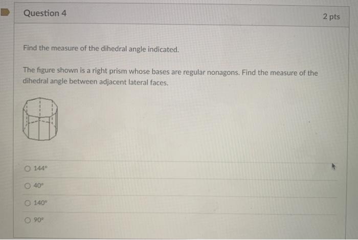 Solved Question 4 2 pts Find the measure of the dihedral | Chegg.com Solved Question 4 2 pts Find the measure of the dihedral | Chegg.com