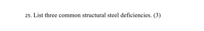 Solved 25. List three common structural steel deficiencies. | Chegg.com