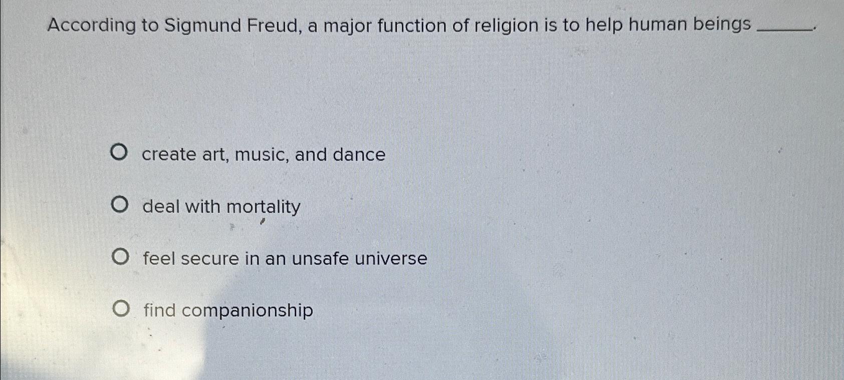 Solved According to Sigmund Freud, a major function of | Chegg.com