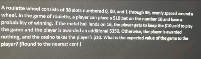 Solved A roulette wheel consists of 38 slots numbered 0,00 , | Chegg.com