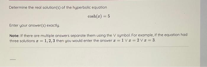 Solved Determine the real solution(s) of the hyperbolic | Chegg.com