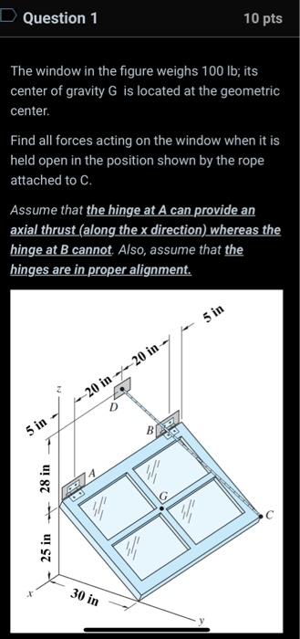 Solved Question 1 10 pts The window in the figure weighs | Chegg.com