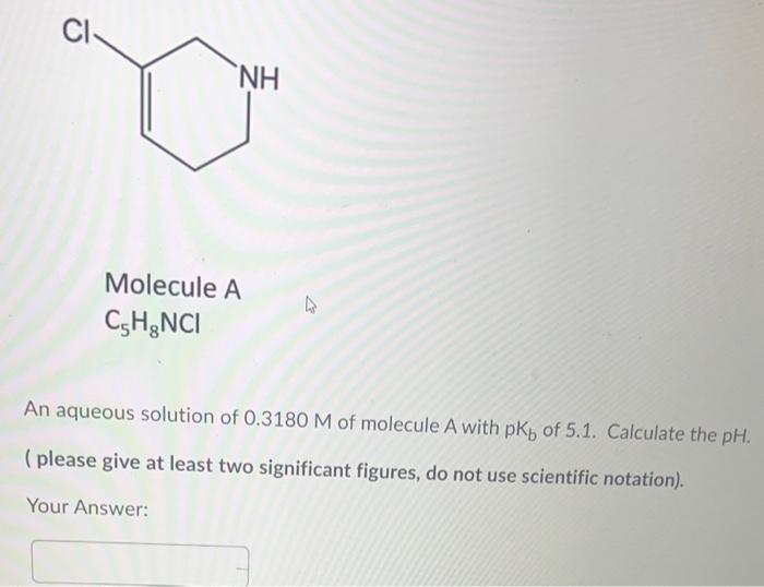Solved CI NH Molecule A C5H NCI An aqueous solution of | Chegg.com