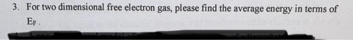 Solved 3. For two dimensional free electron gas, please find | Chegg.com