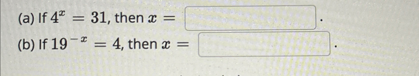 Solved (a) ﻿If 4x=31, ﻿then x=(b) ﻿If 19-x=4, ﻿then x= | Chegg.com