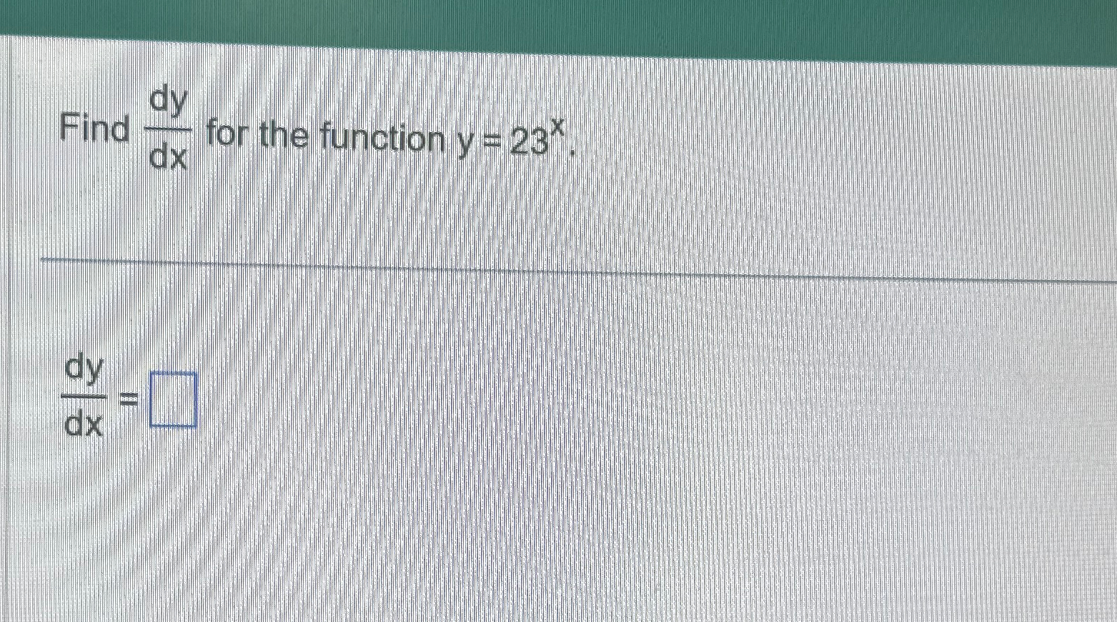 Solved Find dydx ﻿for the function y=23x.dydx= | Chegg.com