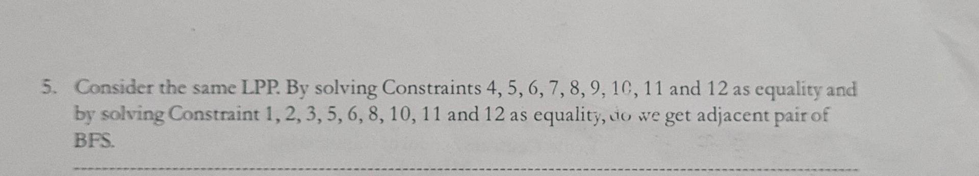 Solved 5. Consider the same LPP. By solving Constraints 4, | Chegg.com