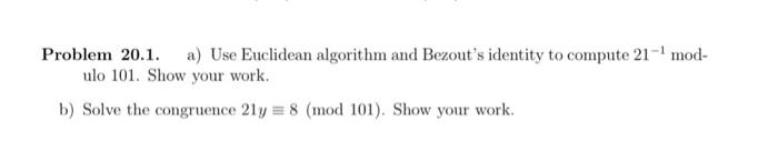 Solved Problem 20.1. a) Use Euclidean algorithm and Bezout's | Chegg.com