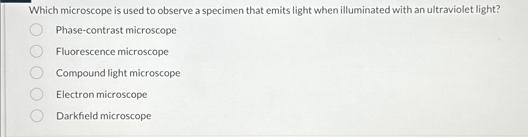Solved Which microscope is used to observe a specimen that | Chegg.com