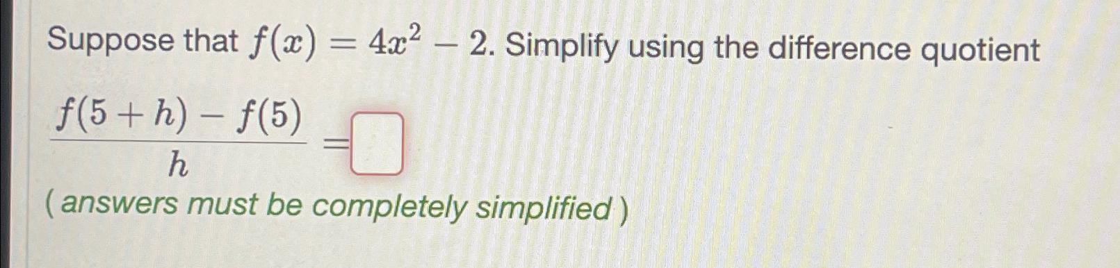 Solved Suppose that f(x)=4x2-2. ﻿Simplify using the | Chegg.com