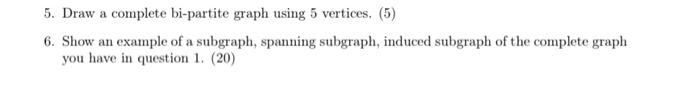 Solved 5. Draw a complete bi-partite graph using 5 vertices. | Chegg.com