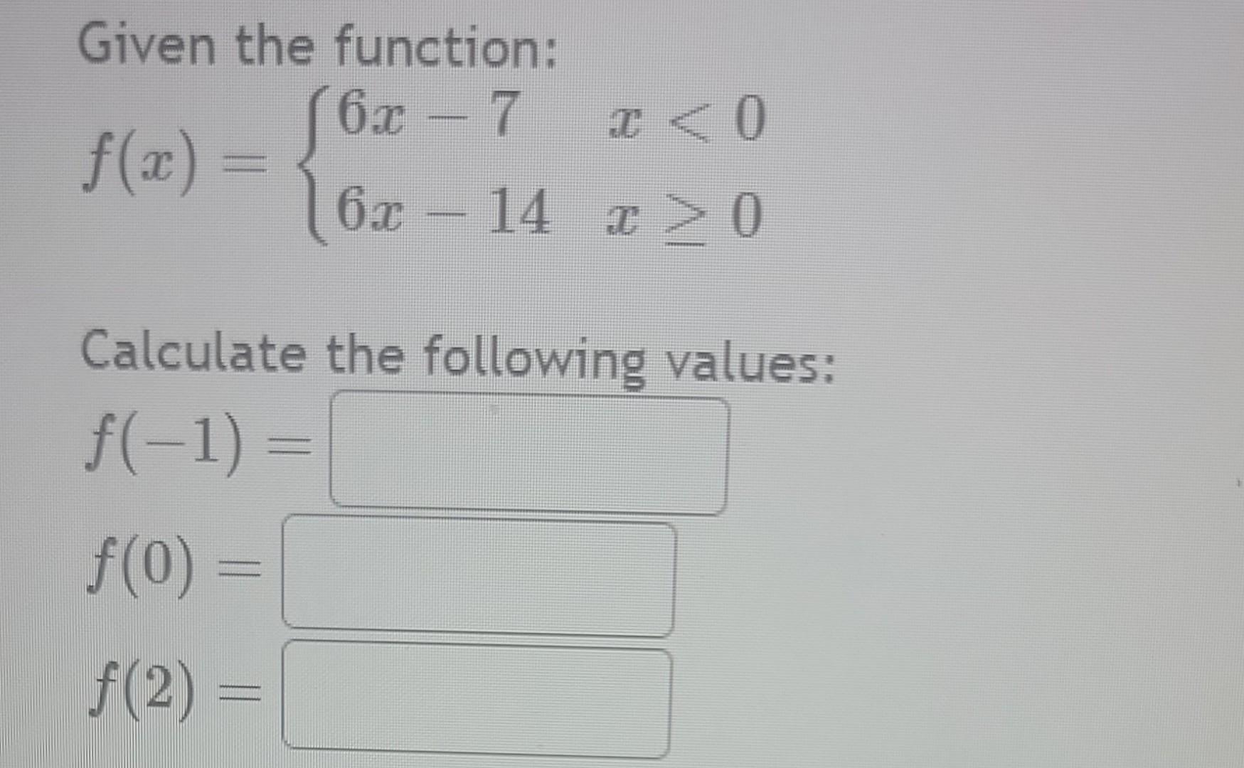 Solved Given the function: f(x)={6x−76x−14x
