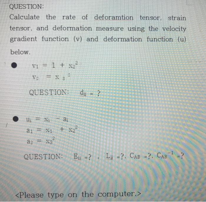 Solved QUESTION: Calculate the rate of deforamtion tensor, | Chegg.com