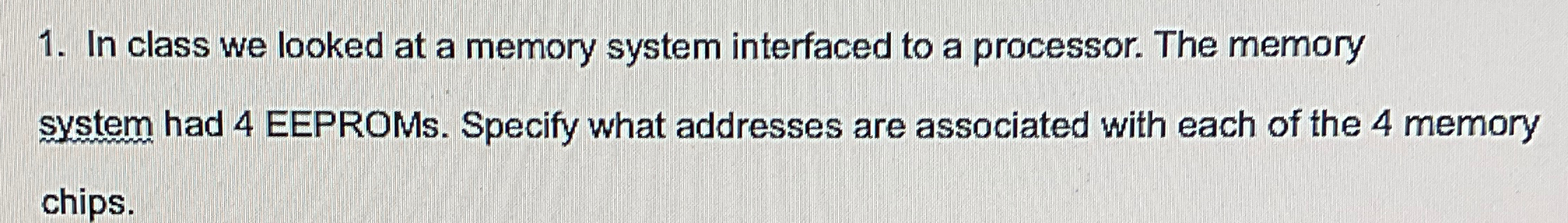 Solved In class we looked at a memory system interfaced to a | Chegg.com
