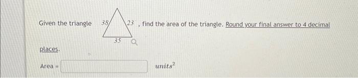 Solved Given the triangle find the area of the triangle. | Chegg.com
