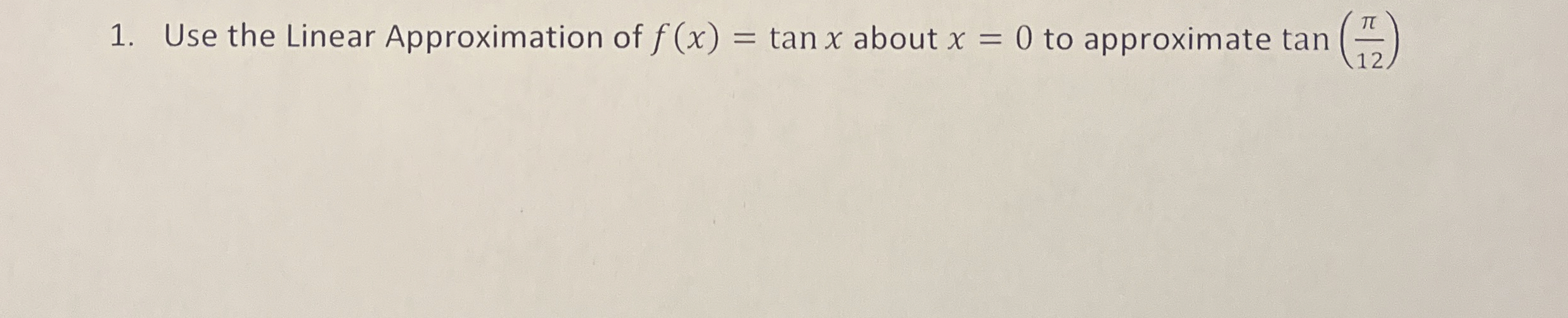 Solved Use the Linear Approximation of f(x)=tanx ﻿about x=0 | Chegg.com